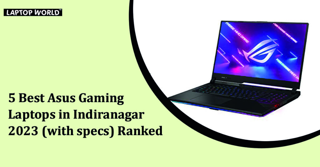 5 Best Asus Gaming Laptops in Indiranagar 2023