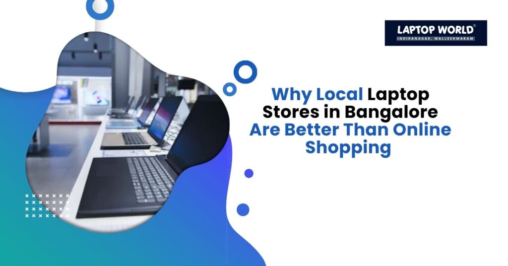 Best Laptop Store in Bangalore: Why Local Stores Win