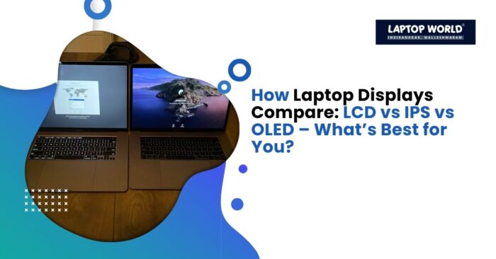 Laptop Display Comparison: LCD vs IPS vs OLED Explained